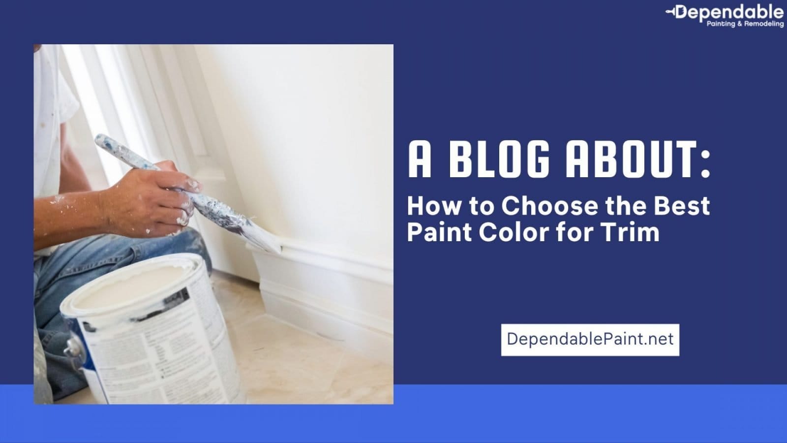 Paint Colors For Trim | Dependable Painting & Remodeling